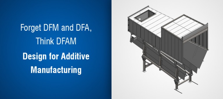 Forget DFM and DFA, Think DFAM – Design for Additive Manufacturing | Mechanical 3D Modelling